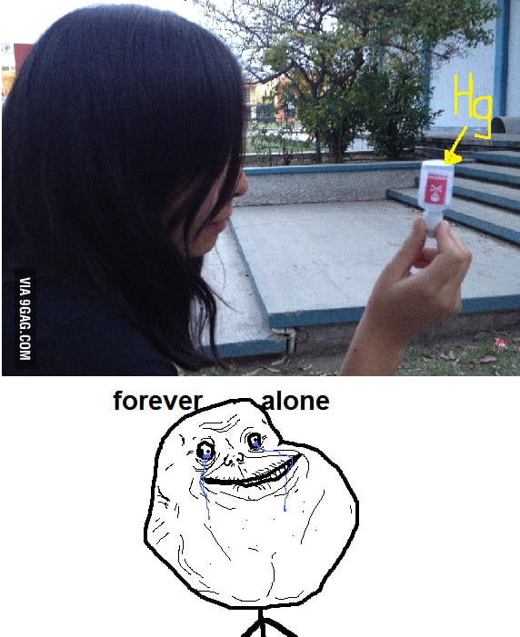 ForEver Alone!!! :'( - 9GAG