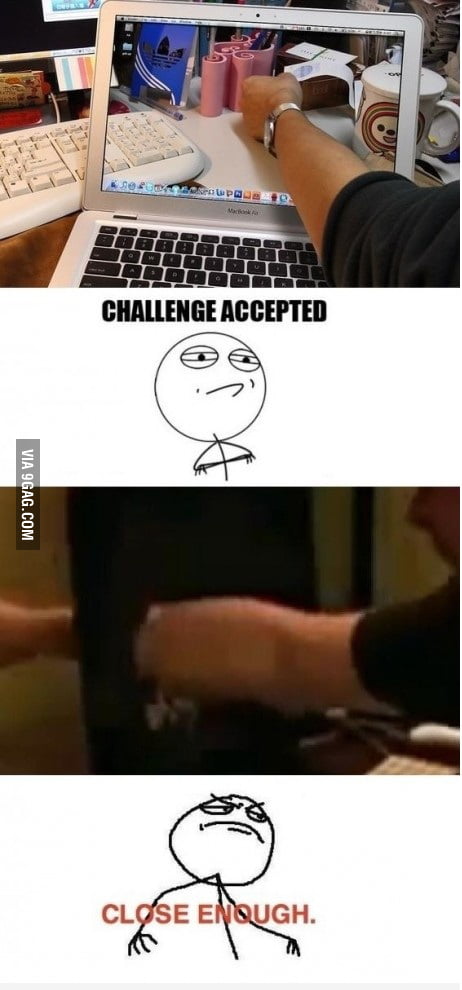 Close enough - 9GAG