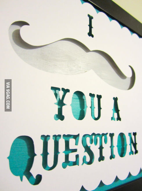 I mustache (ask) you a question! - 9GAG