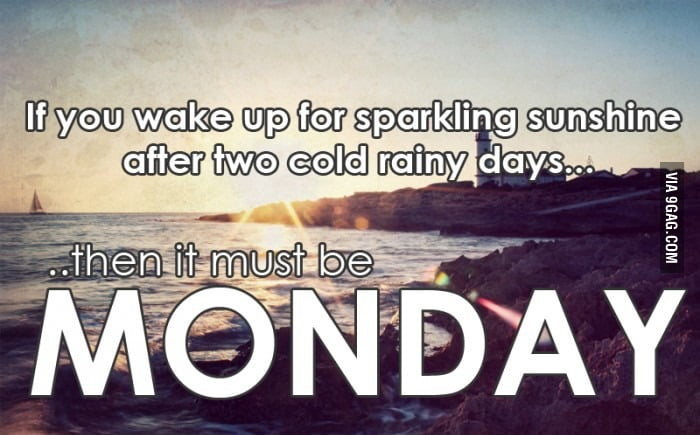 Just another Monday morning... - 9GAG