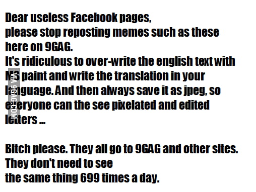 Yes, I know, I'm not the first one posting this crap. - 9GAG