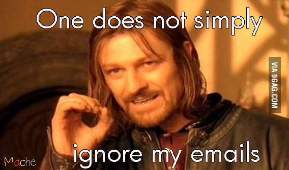 Y U NO reply to my email? - 9GAG