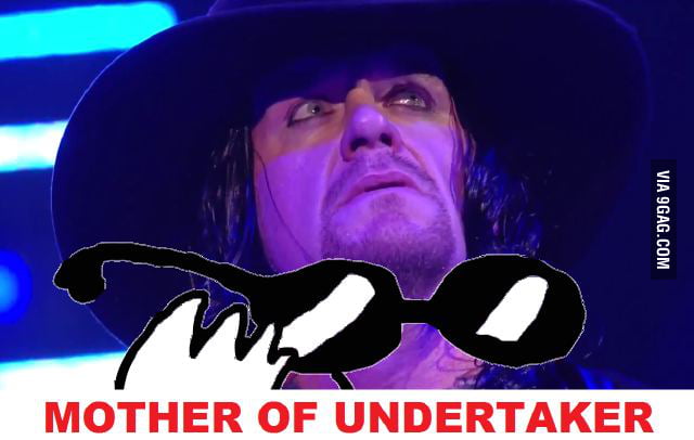 Mother of Undertaker - 9GAG