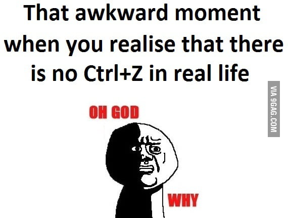 No undo in real life - 9GAG