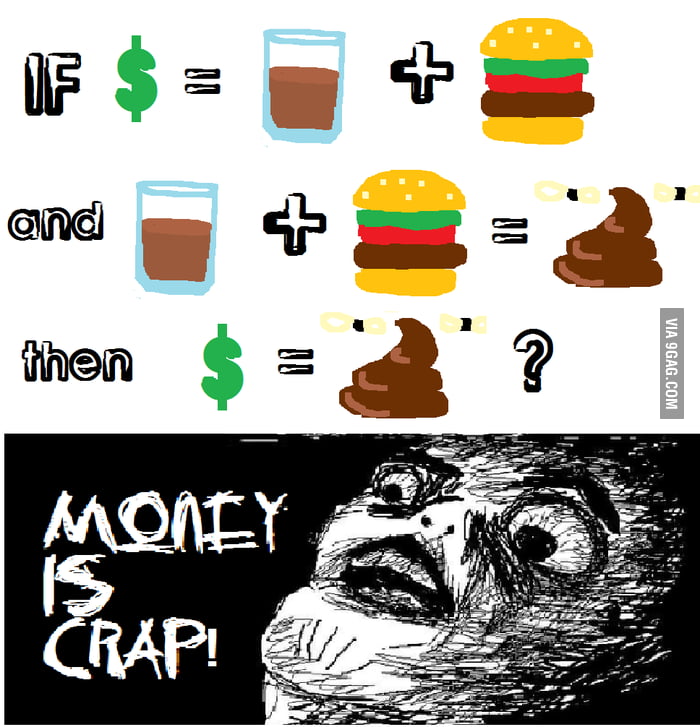 MONEY IS CRAP! - 9GAG