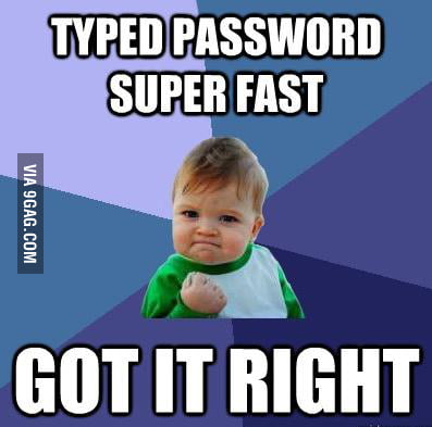 Typing password at speed of light - 9GAG