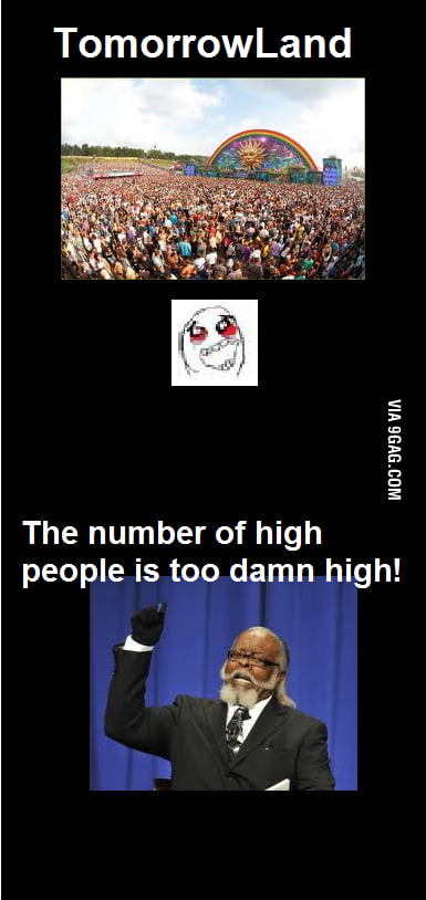 TomorrowLand- The number of high people is too damn high! - 9GAG