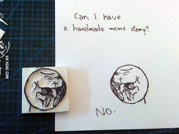 Can I have a handmade meme stamp - 9GAG