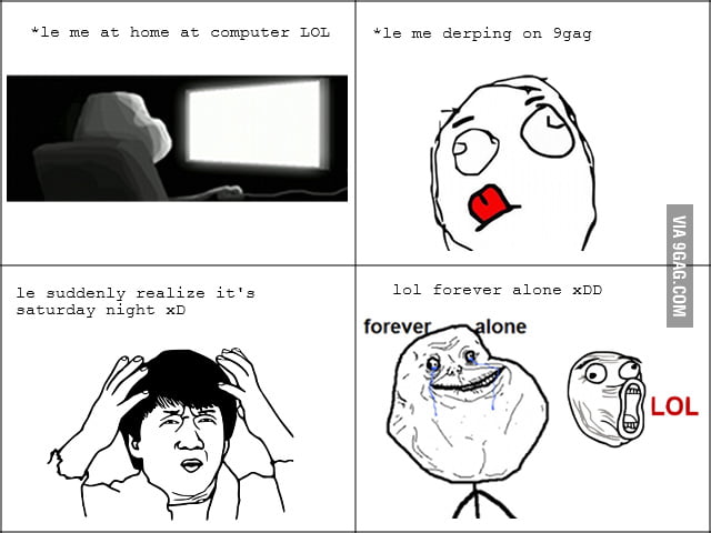 LOL SATURDAY NIGHT FOREVER ALONE xD - 9GAG