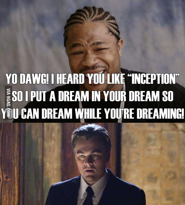 I HEARD YOU LIKE "INCEPTION" - 9GAG