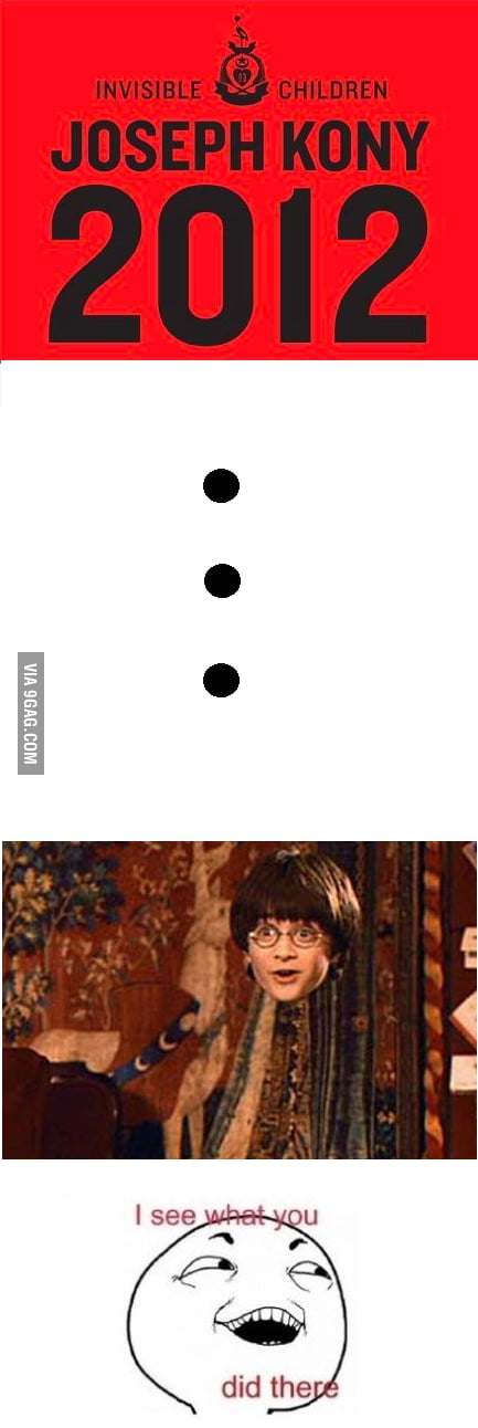 I see what you did there Kony - 9GAG