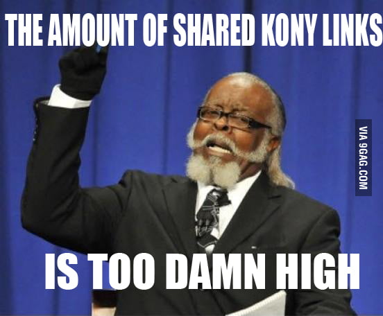 Too Damn High Kony - 9GAG