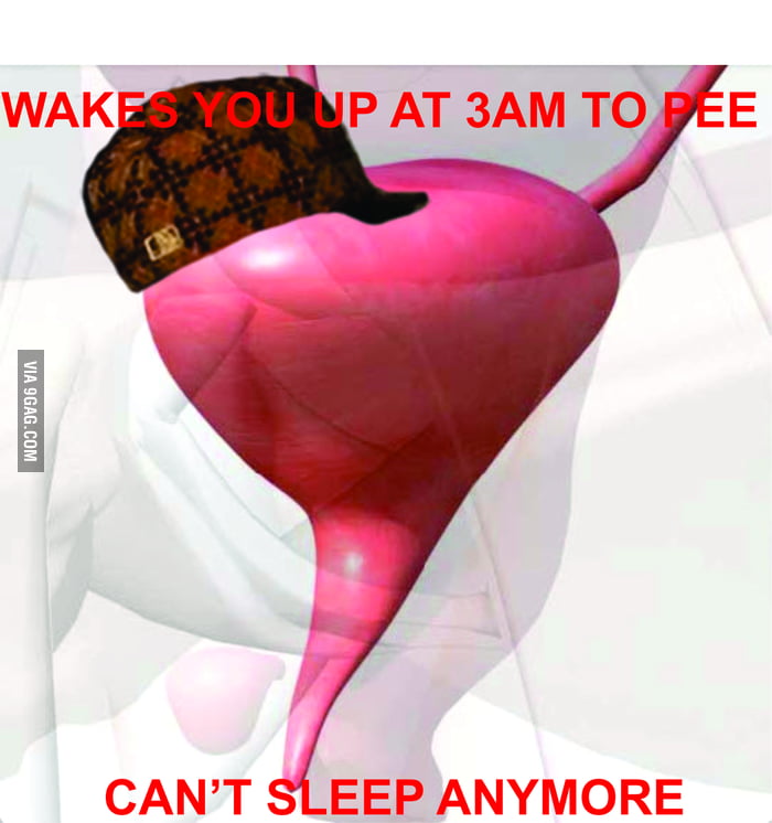 Scumbag bladder - 9GAG