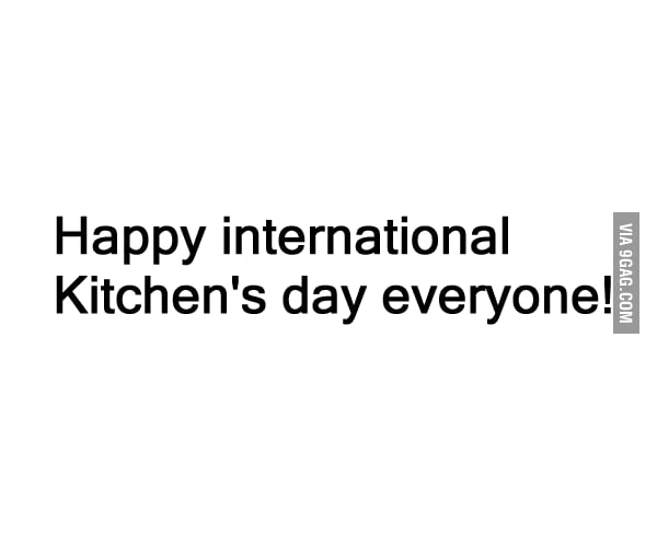 International Kitchen's Day - 9GAG