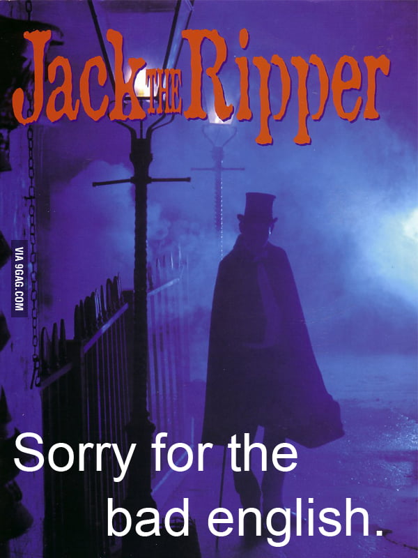 Just Jack the Ripper. - 9GAG