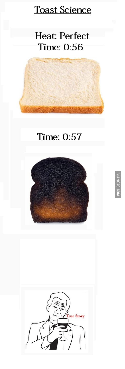 Just some toast science... - 9GAG