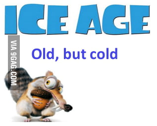 Ice age... - 9GAG