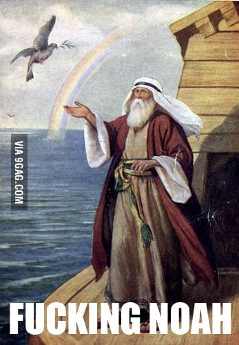F**KING NOAH - 9GAG