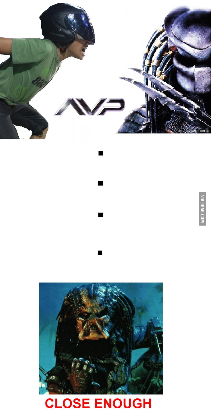 Alien vs Predator. . .wait what? - 9GAG