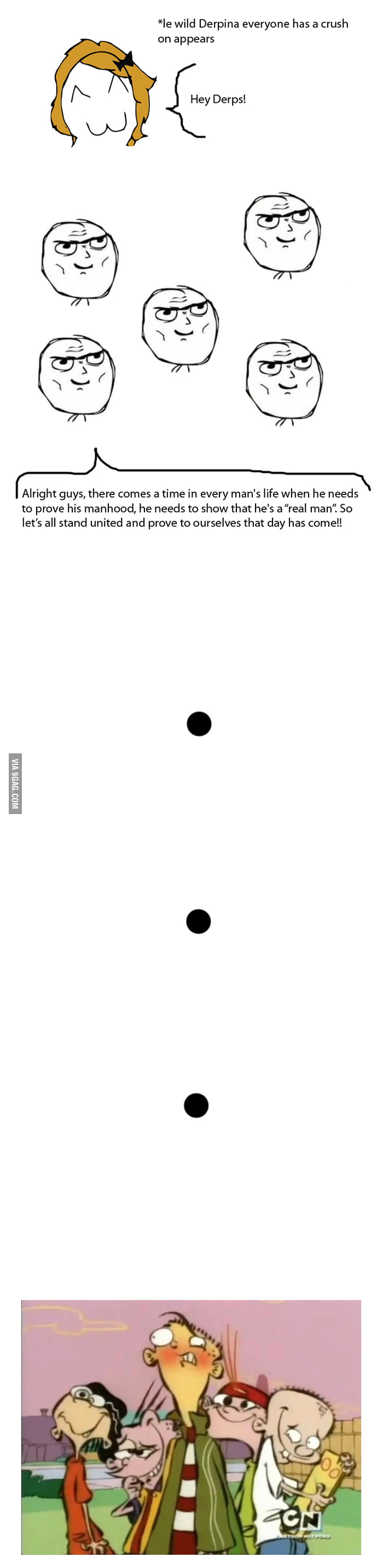 Are we men or are we..?! - 9GAG