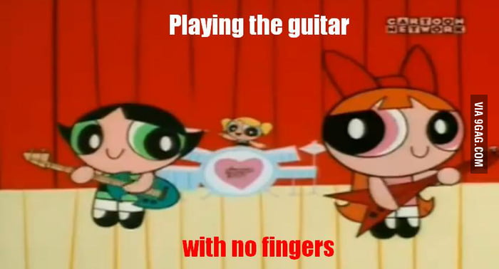 Guitar playing level: Powerpuff Girls - 9GAG