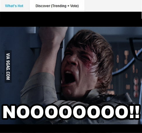 NOOOOOOOOOO!! - 9GAG