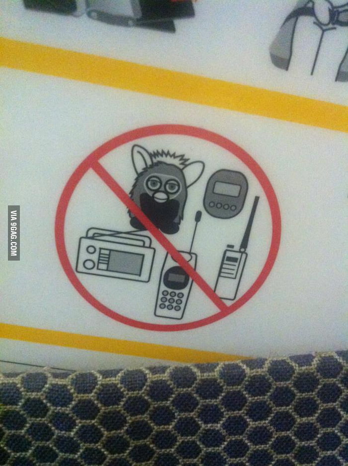 No Furby's allowed! Why? - 9GAG