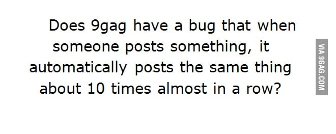 Bug? - 9GAG