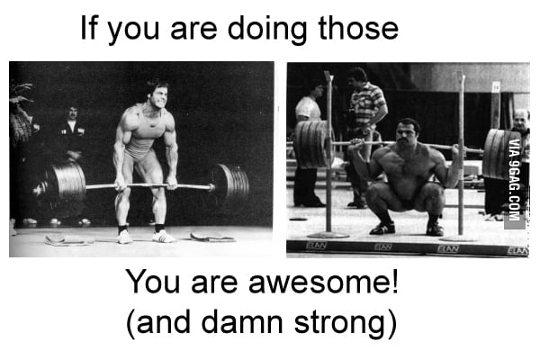 Deadlifts, squats, you are damn strong. - 9GAG