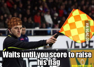 Scumbag assistant referee ... - 9GAG