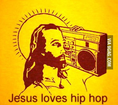 Jesus loves Hip-Hop - 9GAG