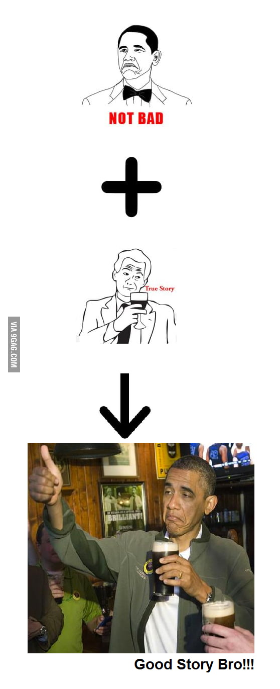 Good Story Bro! - 9GAG