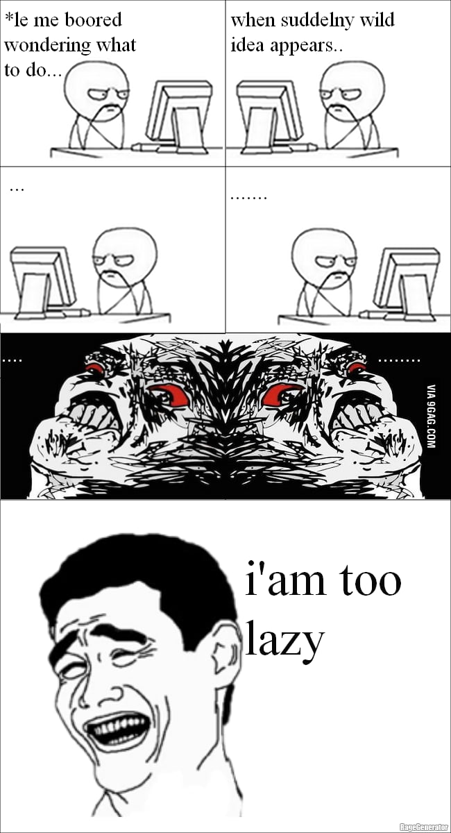 Fkit .. I am too lazy - 9GAG