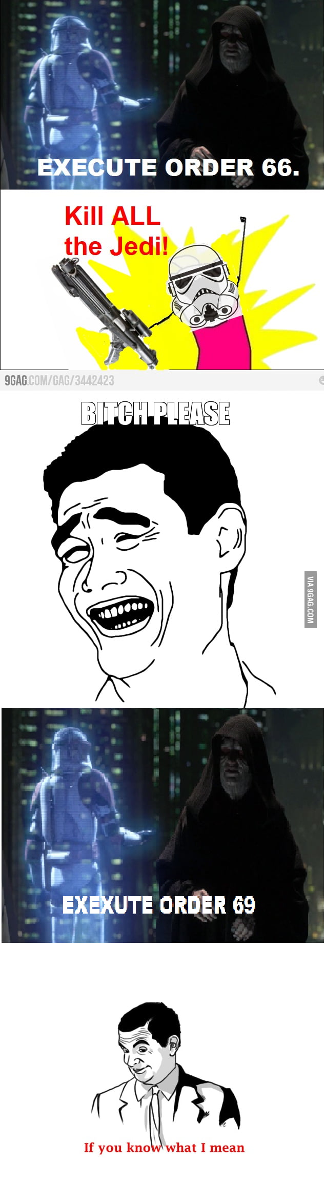 Execute Order 66. B*TCH PLEASE - 9GAG