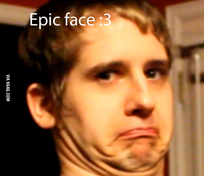 Epic Face :3 - 9GAG