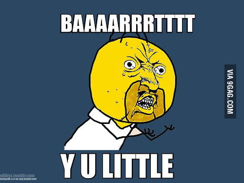 Y U LITTLE - 9GAG