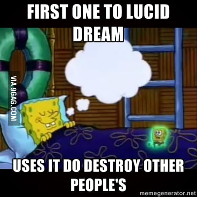 Lucid Dreams Memes Woken Memes For Acid Teens With Lucid Dreams