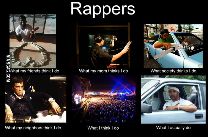 What rappers think they do - 9GAG