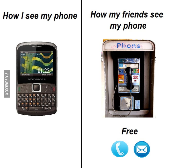 How I see my phone ... - 9GAG