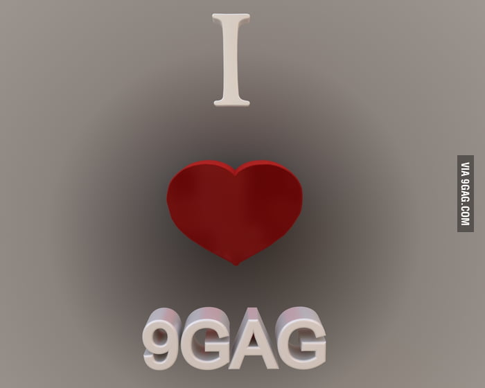 Love 9gag So Much 9gag