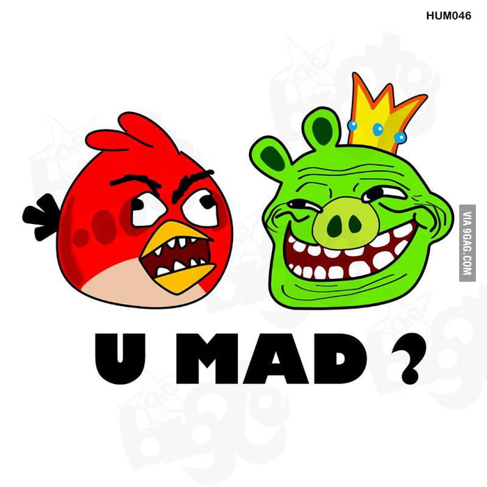 U Mad Angry Birds? - 9GAG