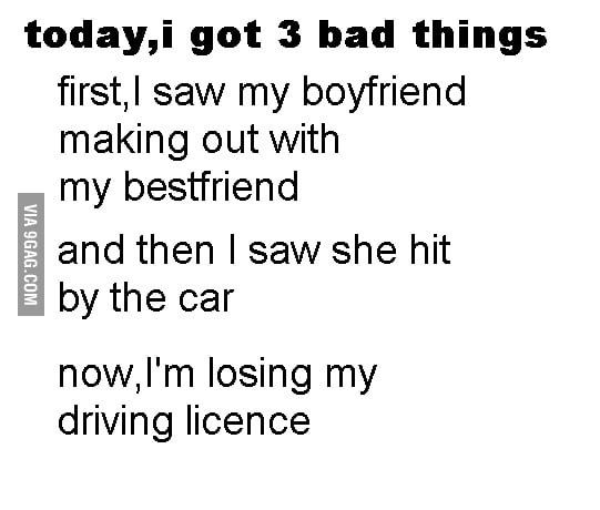 3 bad things - 9GAG