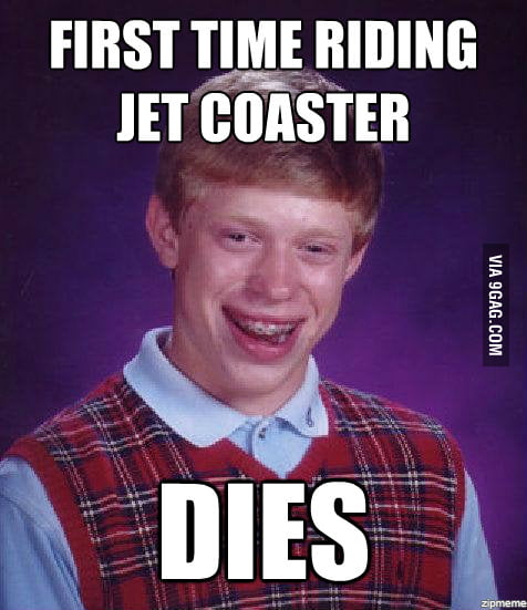 Bad Luck Brian on Jet Coaster! - 9GAG