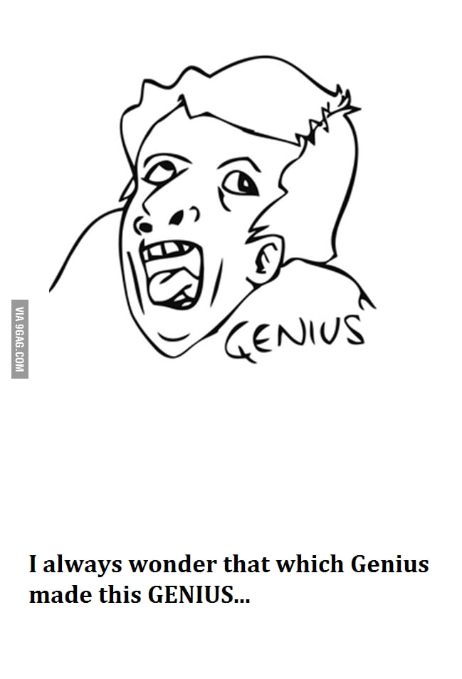 Genius Behind Genius - 9GAG