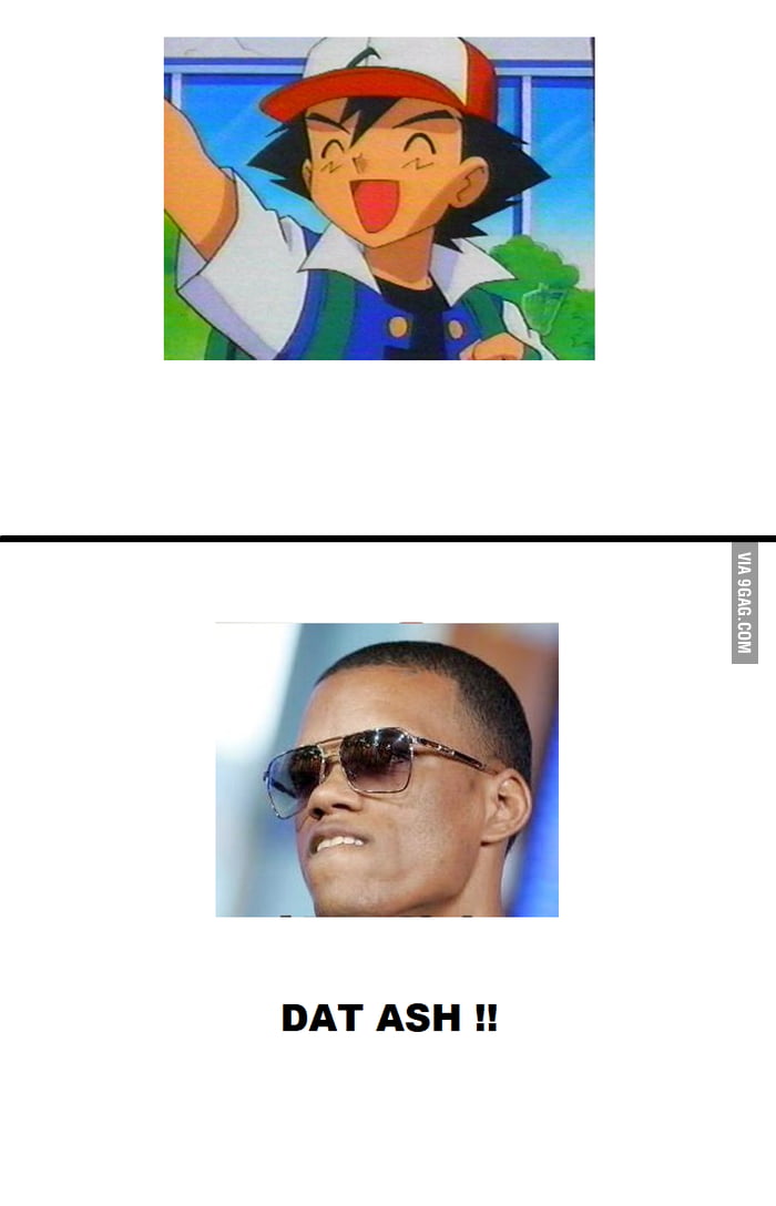 DAT ASH !! - 9GAG