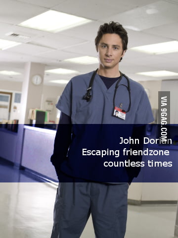 John Dorian a true legend - 9GAG