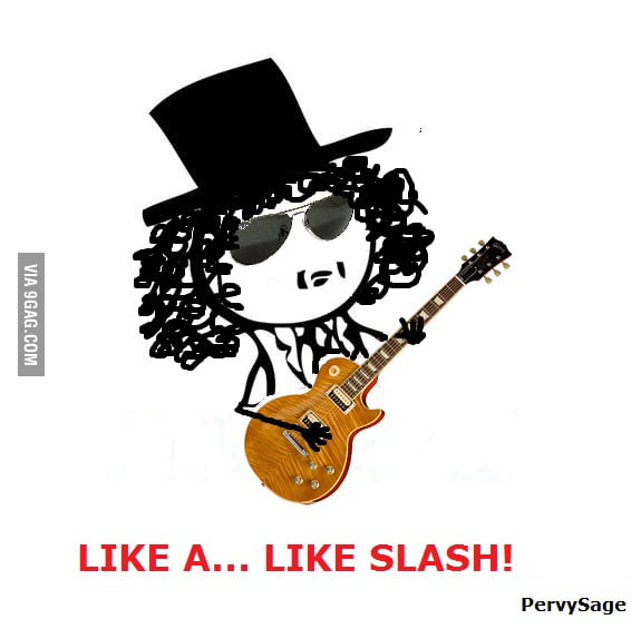LIKE SLASH! - 9GAG