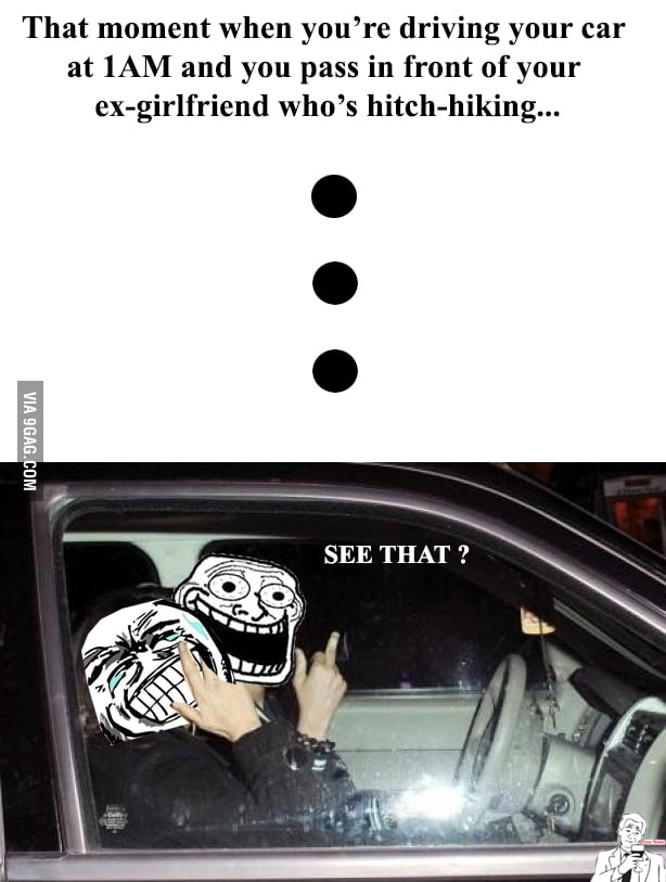 Trolling like an ex-bf - 9GAG
