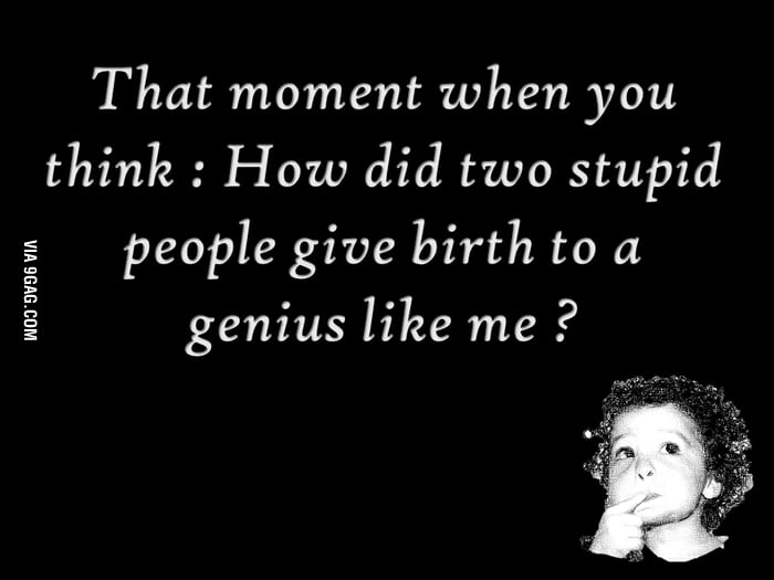 That Genius moment - 9GAG