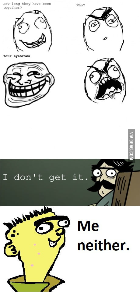 Eyebrow trolling - 9GAG